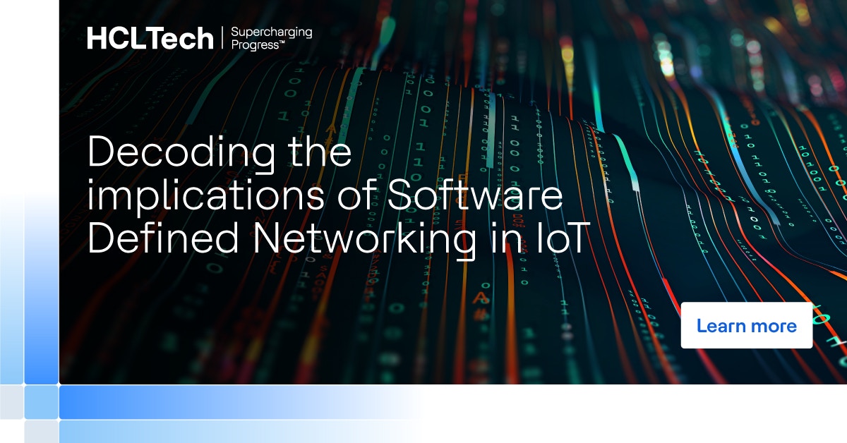 Software Defined Networking in IoT - Decoding the implications | HCLTech