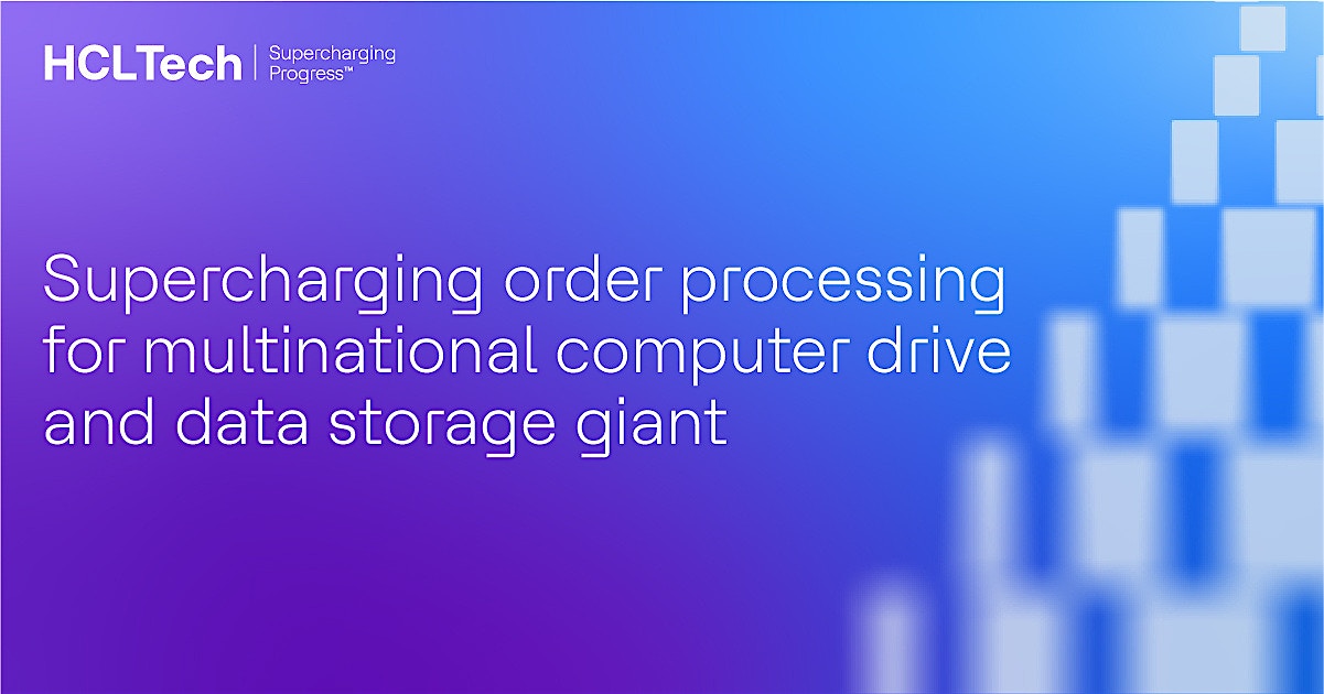 Supercharging order processing for data storage giant | HCLTech